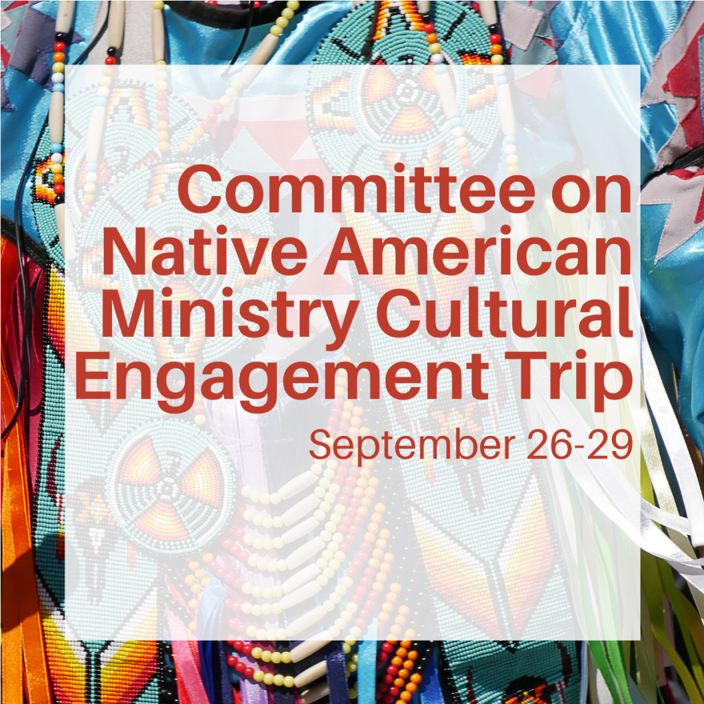 Committee on Native American Ministries Immersion Trip registration is ...